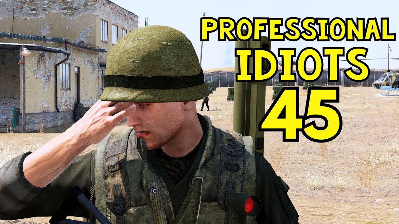 Professional Idiots #45 | ARMA 3
