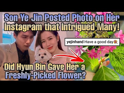 Son YeJin Posted Photo on Her IG that Intrigued Fans! Did Hyun Bin Gave It?