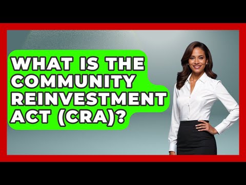 What Is The Community Reinvestment Act (CRA)? - The Geography Atlas