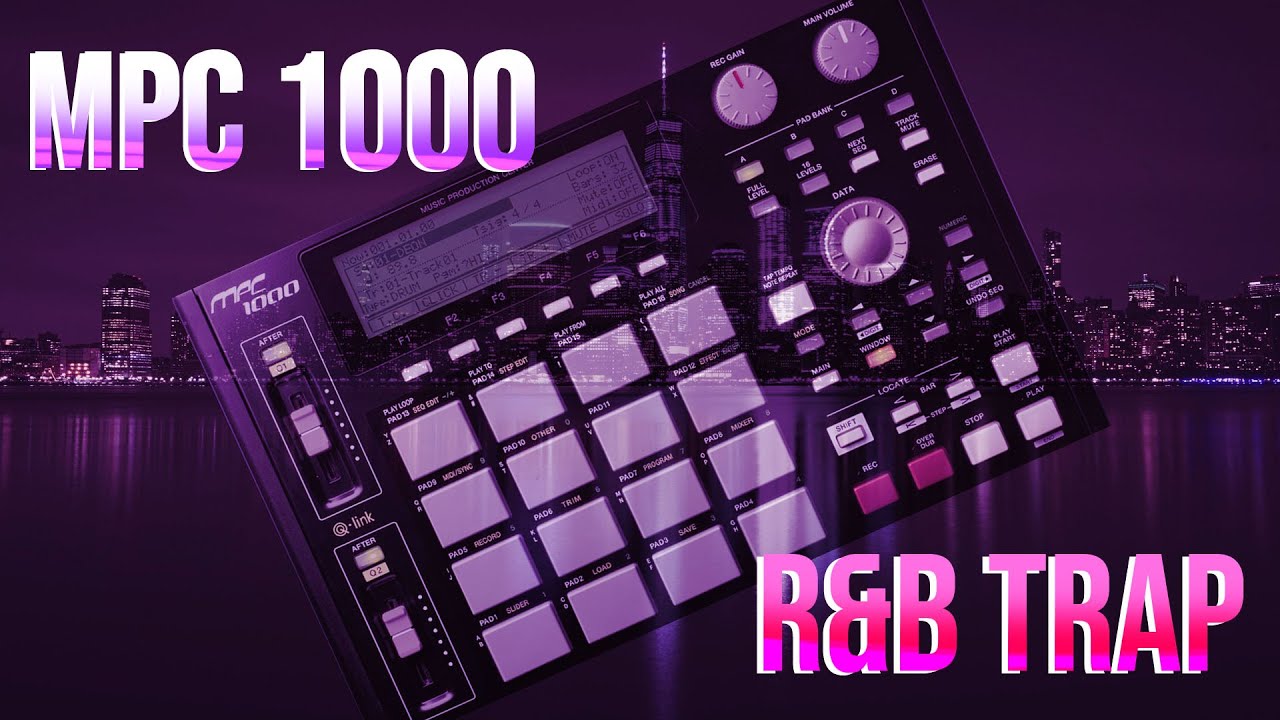 Making R&B Trap On AKAI MPC 1000