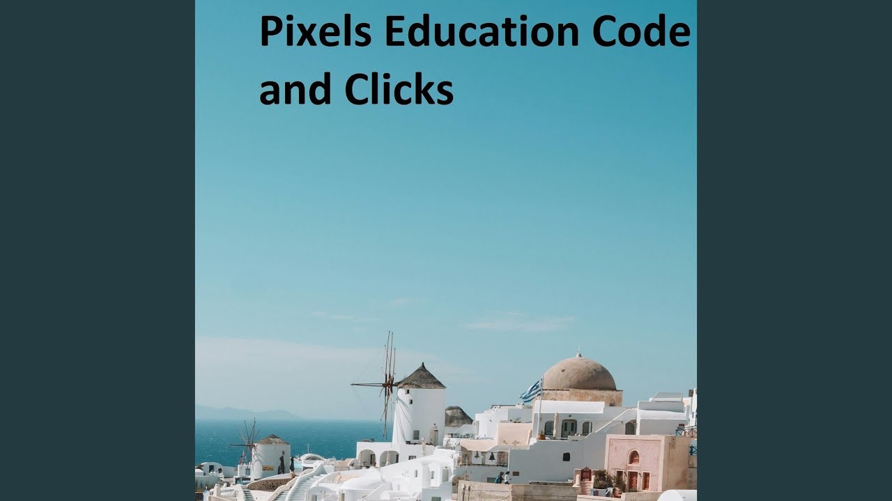 Pixels Education Code and Clicks