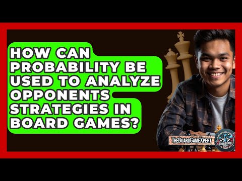 How Can Probability Be Used To Analyze Opponents Strategies In Board Games? - The Board Game Xpert
