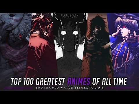 Top 100 Greatest Anime of All Time | 100 Anime Masterpieces Ever Made