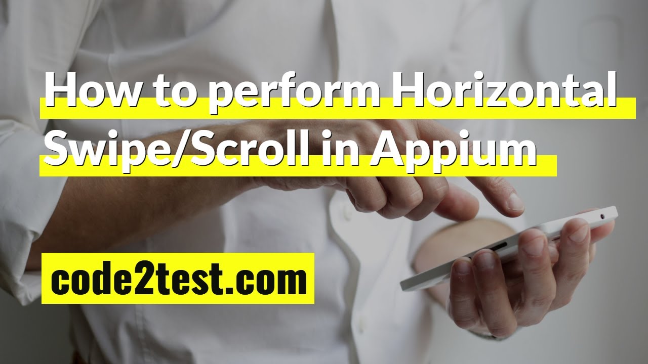 How to Perform Horizontal Swipe/Scroll in Appium | Touch Action| Android device