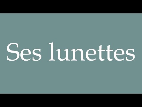 How to Pronounce ''Ses lunettes'' (His glasses) Correctly in French