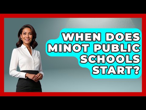 When Does Minot Public Schools Start? - Childhood Education Zone