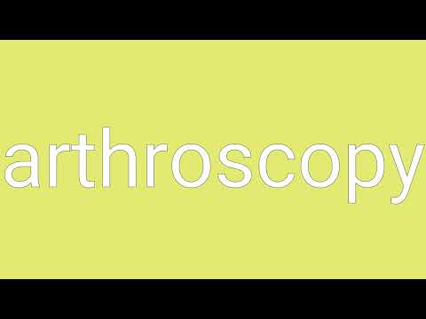 Arthroscopy Definition & Meaning