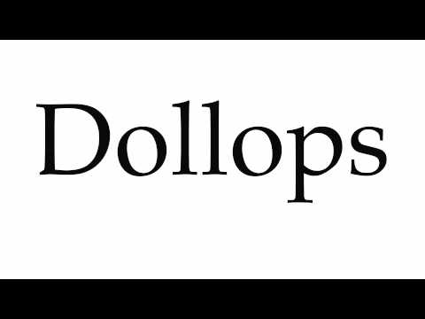 How to Pronounce Dollops