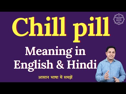What does "Chill pill" mean? Explained meaning of "Chill pill" in English and Hindi