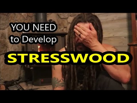 YOU NEED to Develop STRESSWOOD