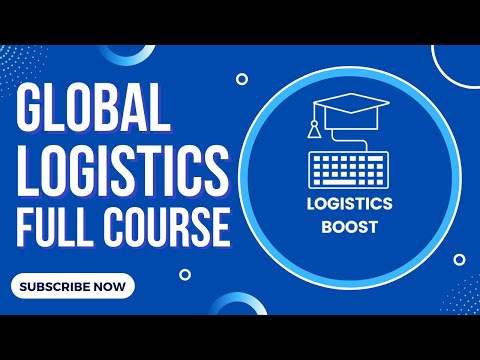 Global Logistics Full Course for 2022 | FREE Logistics Management Full Course | LogisticsBoost