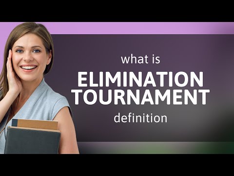 Elimination tournament • what is ELIMINATION TOURNAMENT definition