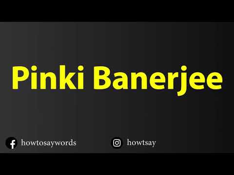 How To Pronounce Pinki Banerjee