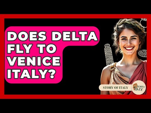Does Delta Fly To Venice Italy? - Story Of Italy