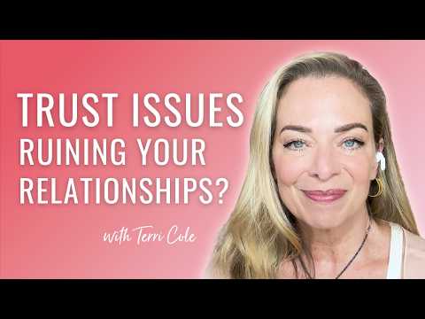 Trust Issues Ruining Your Relationships? 5 Steps to Healing - Terri Cole