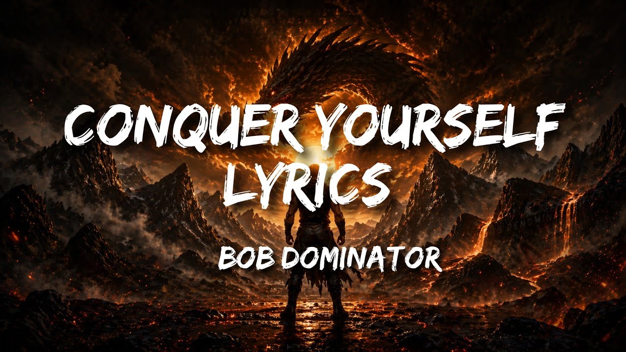 Bob Dominator - Conquer Yourself (Lyrics)