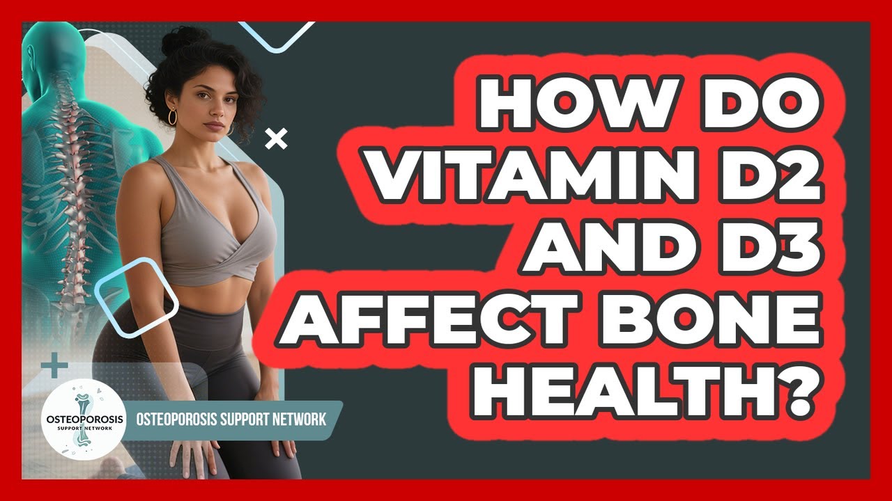 How Do Vitamin D2 and D3 Affect Bone Health?