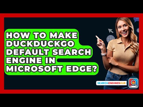 How To Make DuckDuckGo Default Search Engine In Microsoft Edge? - SearchEnginesHub.com