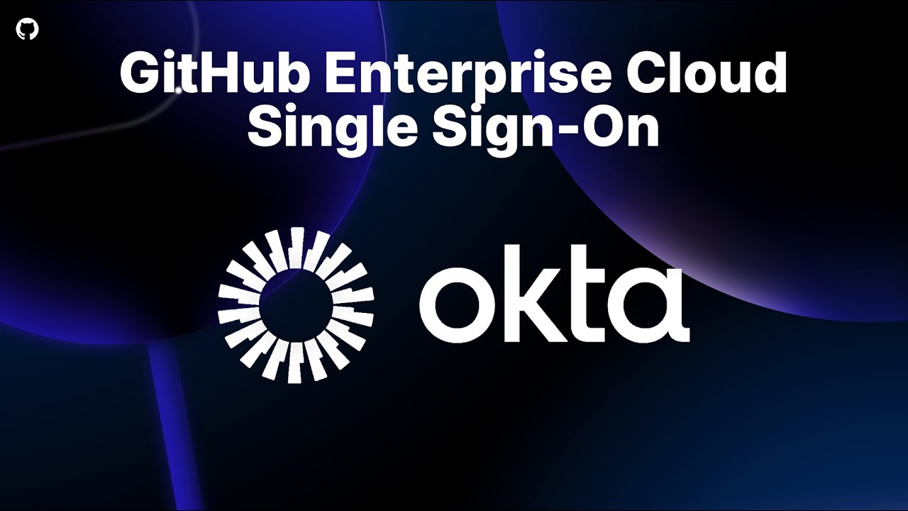 GitHub Enterprise Cloud - Okta Single Sign-On ( Organization-Level Setup)