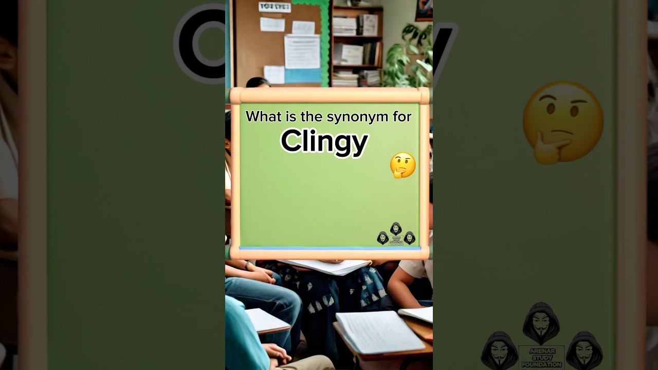 Synonym for Clingy🎓#synonyms #clingy #education #ASF #viral #shortsfeed