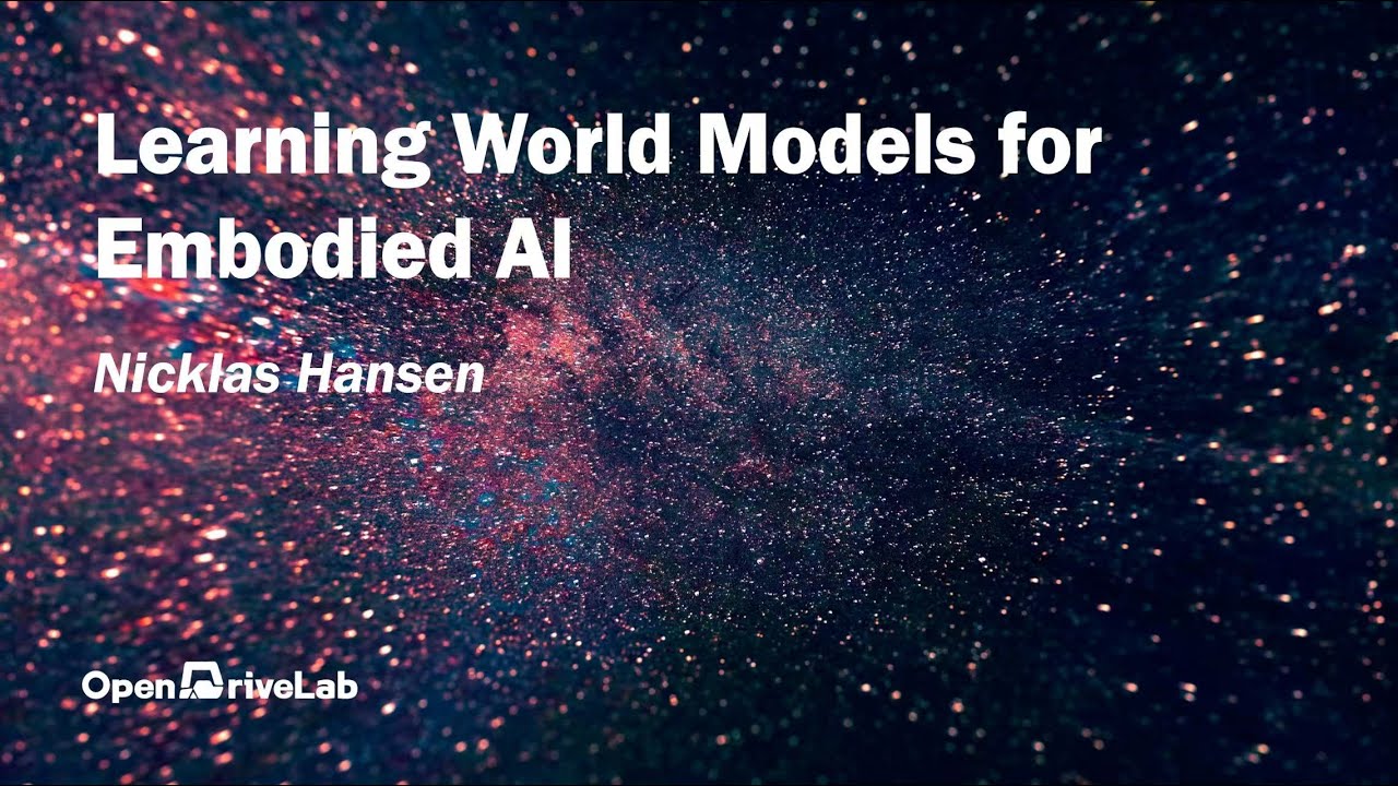 Nicklas Hansen：Learning World Models for Embodied AI