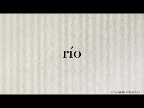 How to pronounce in Spanish the word “río“ (River)