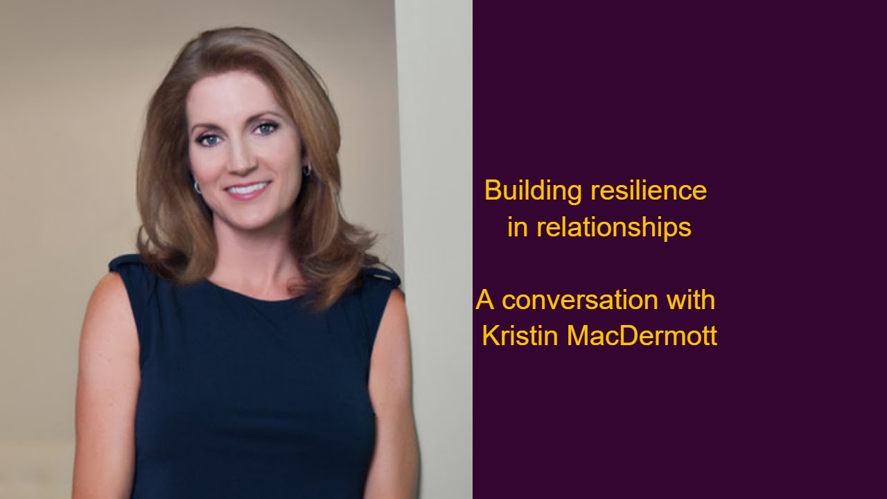 Building Resilience for Positive Relationships: Insights from Kristin ...