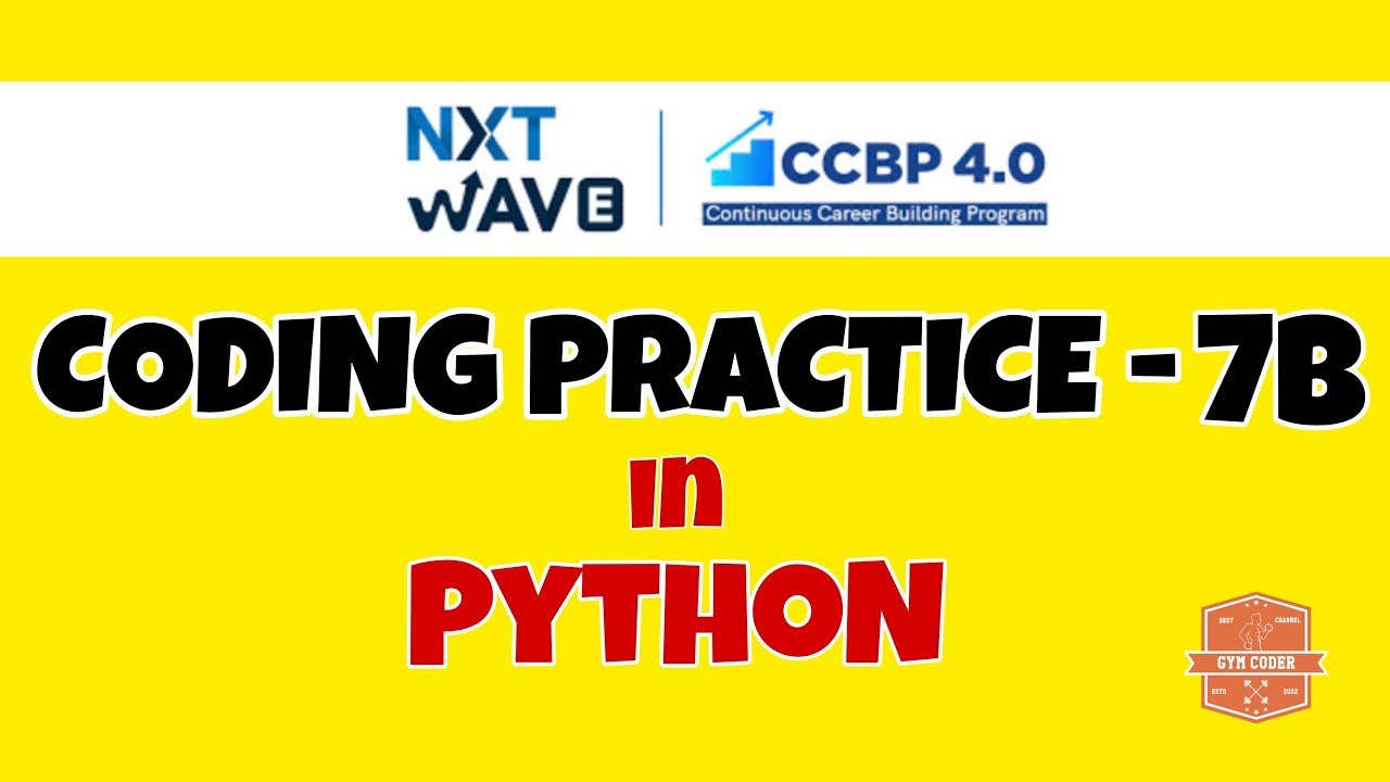 Coding Practice - 7B | PYTHON | NXTWAVE | CCBP | Code Solutions By GYM CODER | PYTHON CP SERIES |