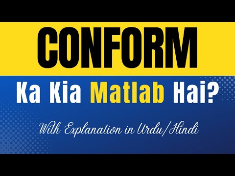 Conform Meaning in Urdu |'Conform Ka Kia Matlab Hota Hai'| Urdu/Hindi Explanation Included