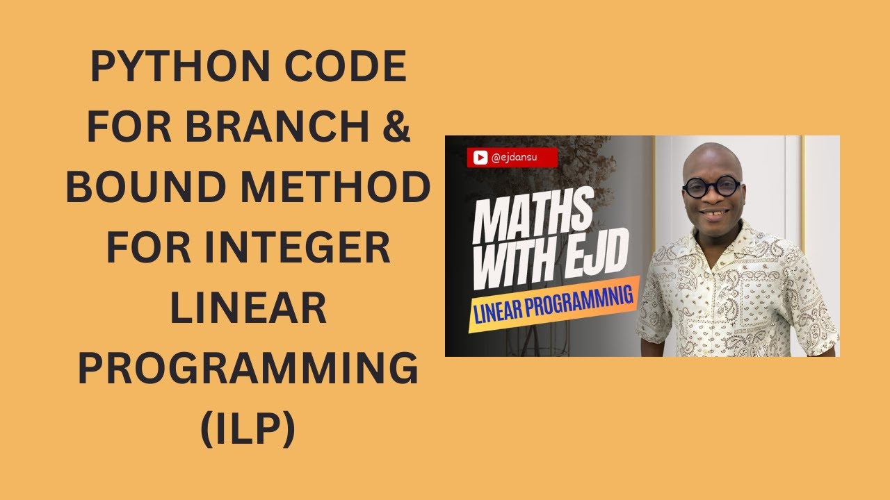 33. Python Code for Branch and Bound Method for Integer Linear Programming (ILP)
