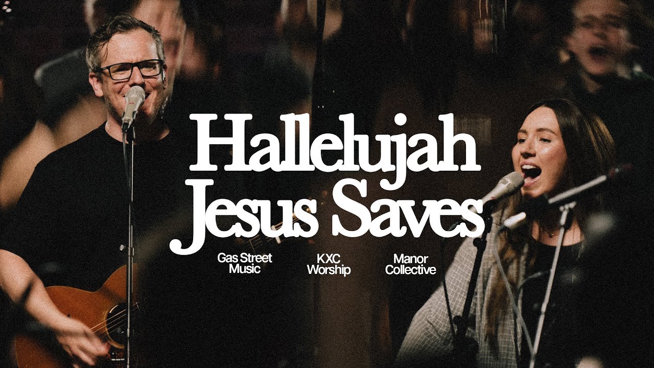HALLELUJAH JESUS SAVES (LIVE) — Gas Street Music x KXC x Manor Collective