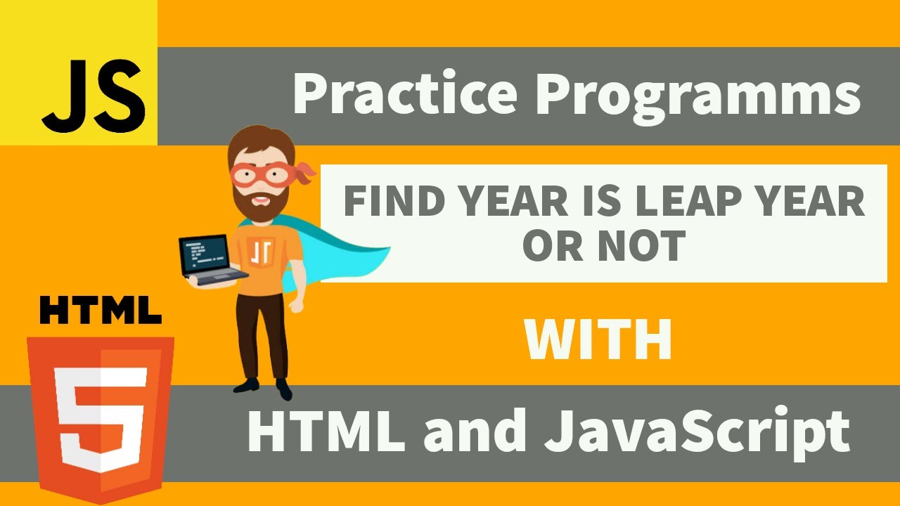 JAVASCRIPT PROGRAMM TO FIND LEAP YEAR || #4 Javascript practice Programm