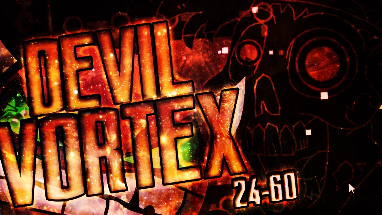 Devil Vortex 24-60 [EXTREME DEMON] - Progress #1