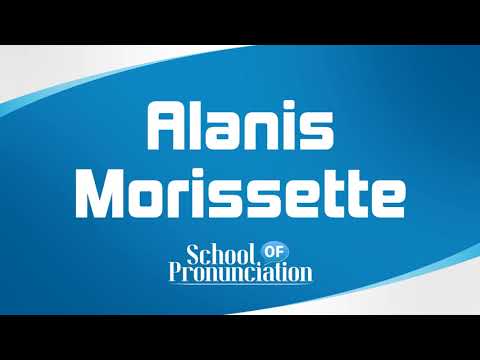 Learn How To Pronounce Alanis Morissette