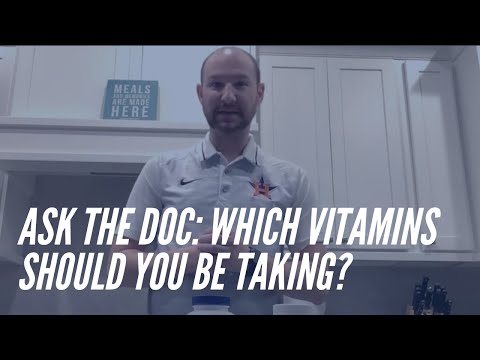 Ask The Doc - Which Vitamins Should You Be Taking?