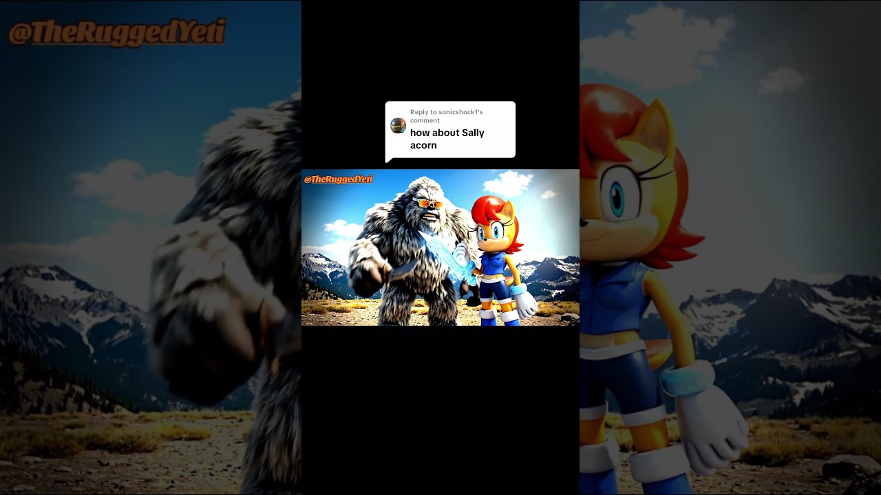 #TheRuggedYeti​ is hanging out with Sally Acorn! #SonicTheHedgehog​#SallyAcorn #fyp #trending