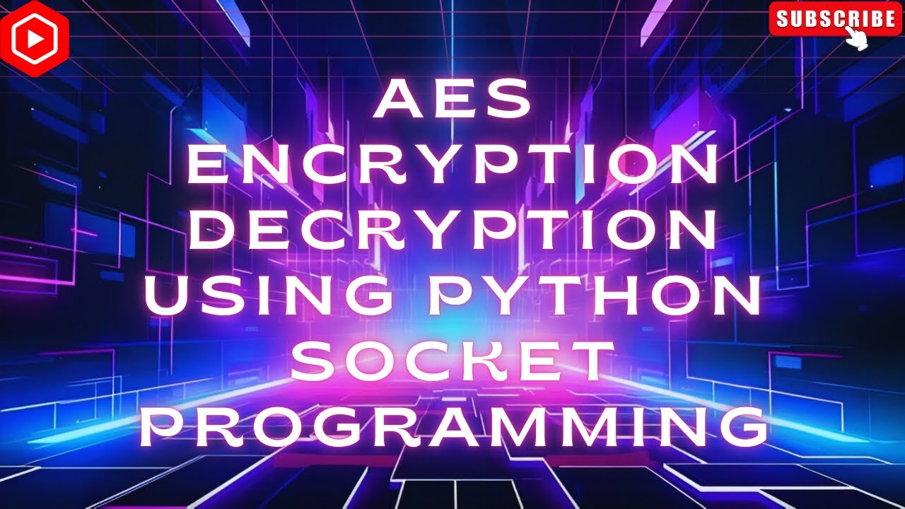AES Encryption / Decryption Using Python Socket Programming