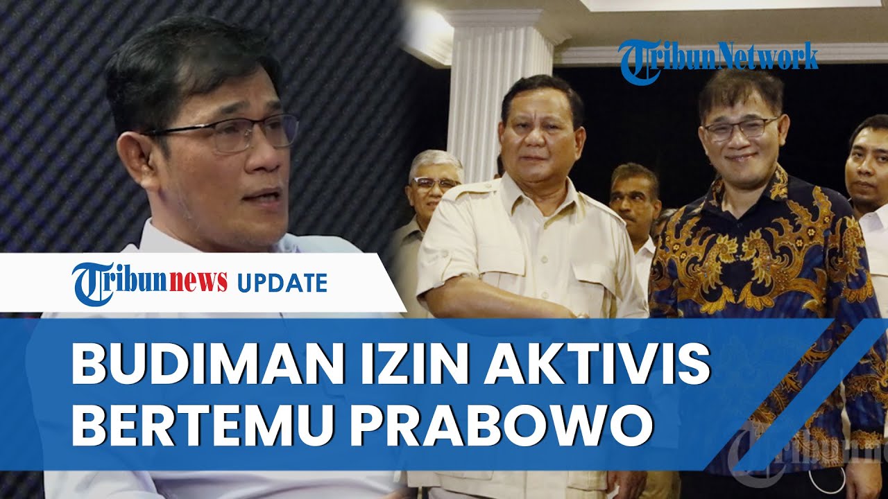 Budiman Sudjatmiko: Sebelum Bertemu Pak Prabowo, Saya Izin Aktivis ...