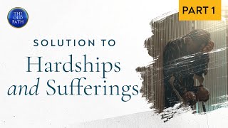 Solution to hardship and suffering.