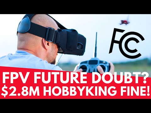Doubts For Future of FPV? - Hobbyking $2.8million FCC Fine! - Geeksvana Drone News