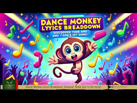 Dance Monkey Lyrics Breakdown: Discover Tones and I's Hit Song!