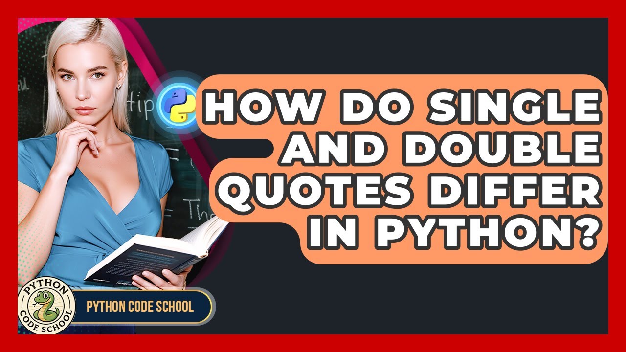 How Do Single And Double Quotes Differ In Python? - Python Code School