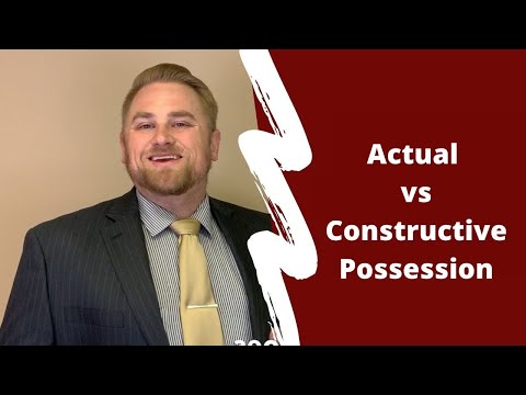 Actual vs Constructive Possession