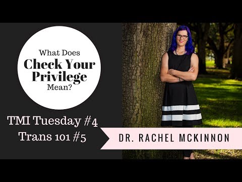 TMI Tuesday #4 Trans 101 #5: Check Your Privilege and Feminist Standpoint Epistemology