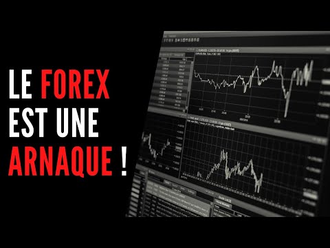 POURQUOI LE FOREX EST-IL UNE GROSSE ARNAQUE