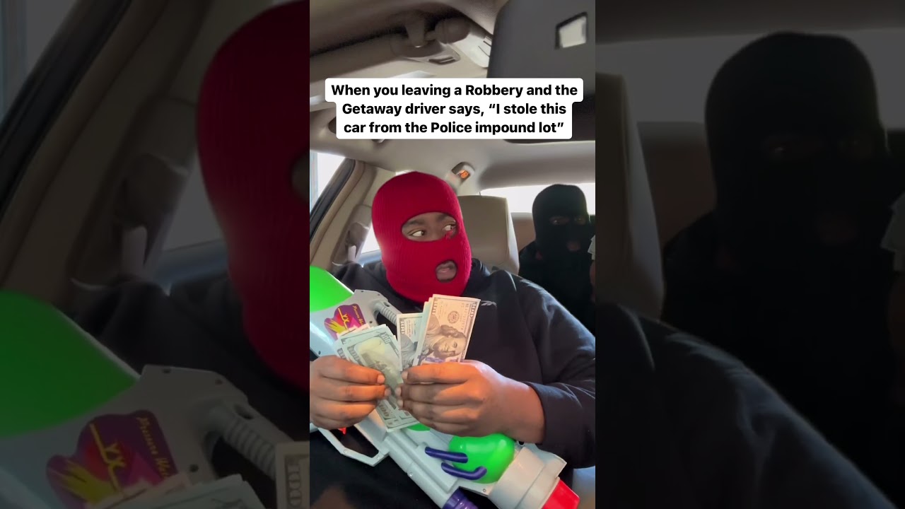 When you leave a Robbery and the Getaway driver says, “I stole this car from the Police impound lot”