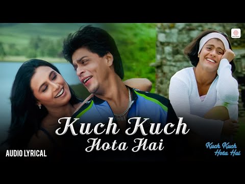 Kuch Kuch Hota Hai - Lyrical Song | Shah Rukh Khan | Kajol | Rani | Udit Narayan & Alka Yagnik