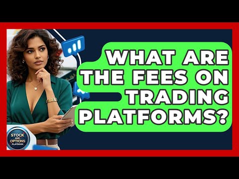 What Are The Fees On Trading Platforms? - Stock and Options Playbook