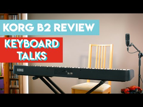 Korg B2 Digital Piano Review with Keyboard Talks 🎹🗣