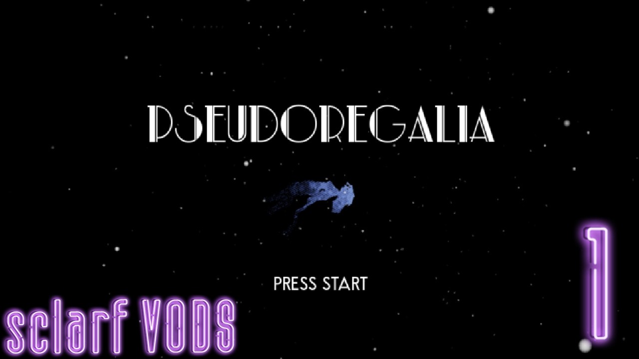 Pseudoregalia - 1 - sclarf VOD
